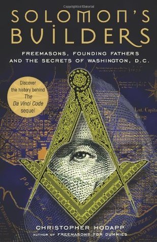 Solomon's Builders: Freemasons, Founding Fathers and the Secrets of ...