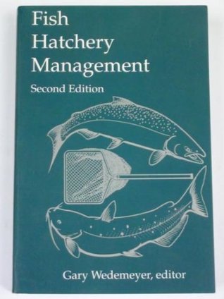 Fish Hatchery Management by Gary Wedemeyer | Goodreads