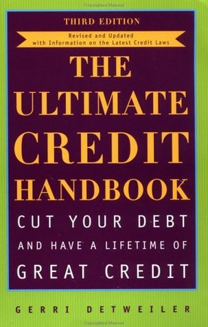 The Ultimate Credit Handbook: How to Cut Your Debt and Have a Lifetime ...