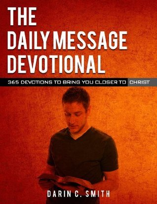 The Daily Message Devotional: 365 Devotions to Bring You Closer to ...