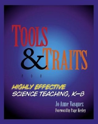Tools and Traits for Highly Effective Science Teaching, K-8 by Jo Anne ...