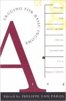 Arguing for Basic Income: Ethical Foundations for a Radical Reform by ...