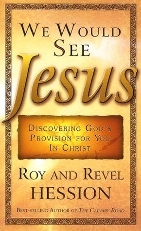 We Would See Jesus: Discovering God's Provision for You in Christ by ...