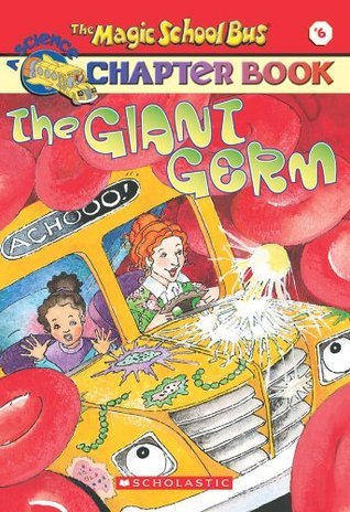 The Magic School Bus Science Chapter Book #6: The Giant Germ by Anne ...