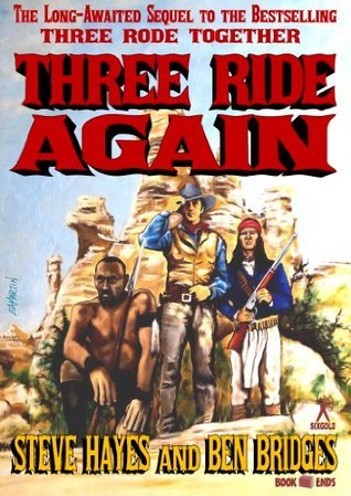 Three Ride Again (Three Guns West Book 2) by Steve Hayes | Goodreads