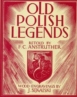 Old Polish Legends by F.C. Anstruther | Goodreads
