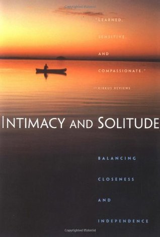 Intimacy and Solitude: Balancing Closeness and Independence by ...