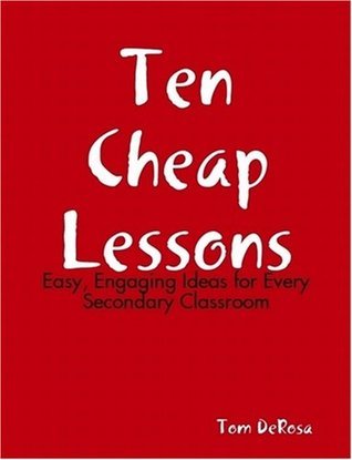 Ten Cheap Lessons: Easy, Engaging Ideas for Every Secondary Classroom ...