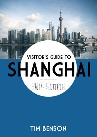 A Visitor's Guide to Shanghai - Your guide to making the most of China ...
