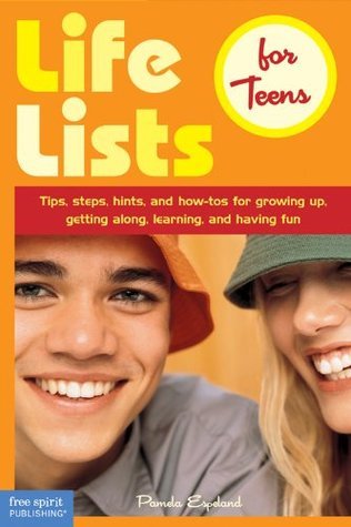 Life Lists for Teens: Tips, Steps, Hints, and How-Tos for Growing Up ...