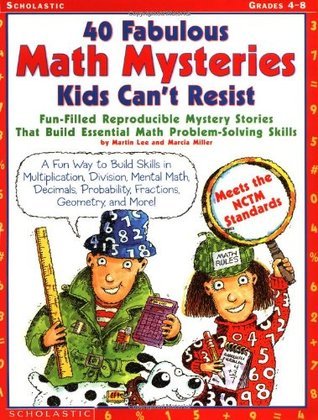40 Fabulous Math Mysteries Kids Can't Resist by Martin Lee | Goodreads