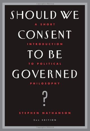 Should We Consent to Be Governed?: A Short Introduction to Political ...