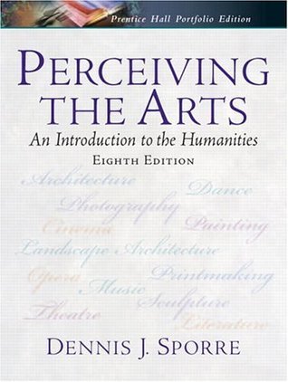 Perceiving The Arts: An Introduction To The Humanities by Dennis J ...