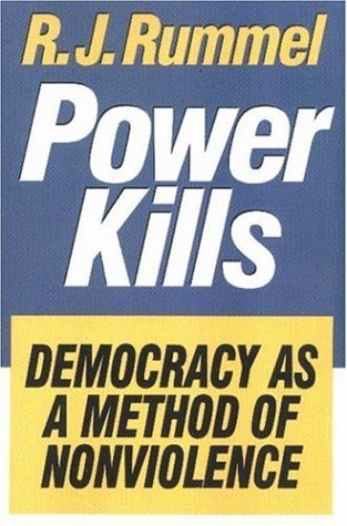 Power Kills: Democracy as a Method of Nonviolence by R.J. Rummel ...