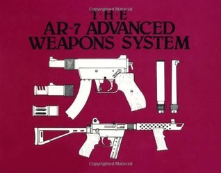 The AR-7 Advanced Weapons System by Joe Ramos | Goodreads