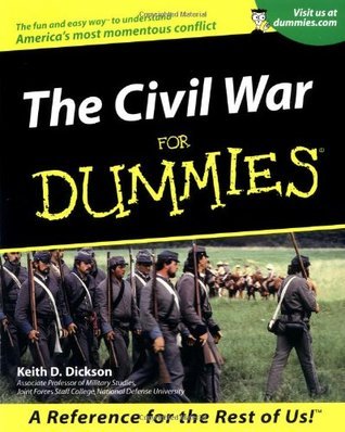 The Civil War for Dummies by Keith D. Dickson | Goodreads