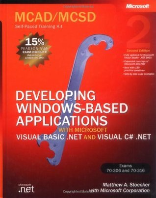 MCAD/MCSD Self-Paced Training Kit [Exams 70-306 and 70-316]: Developing ...