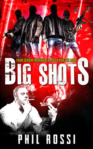 Big Shots by Phil Rossi | Goodreads