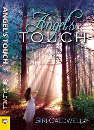 Angel's Touch (Angels, #1) by Siri Caldwell | Goodreads