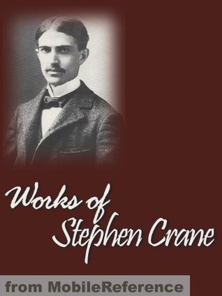 Works of Stephen Crane. Incl: Maggie, Girl of the Streets, The Red ...