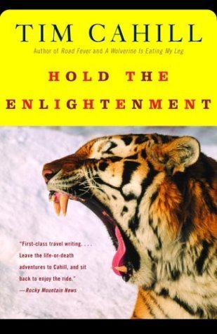 Hold the Enlightenment by Tim Cahill | Goodreads