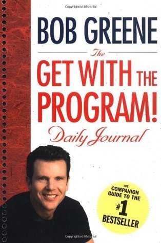 The Get with the Program! Daily Journal by Bob Greene | Goodreads