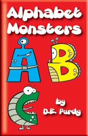 Learning the Alphabet: Alphabet Monsters - ABC by D.E. Purdy | Goodreads