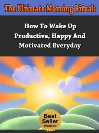 Morning Ritual Ultimate Method - How To Wake Up Productive, Happy And ...