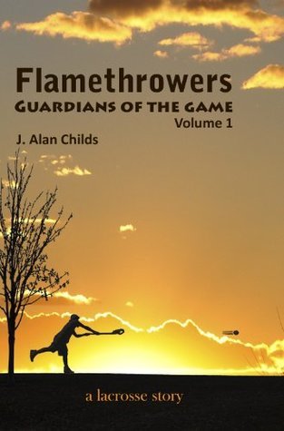 Flamethrowers by J. Alan Childs | Goodreads