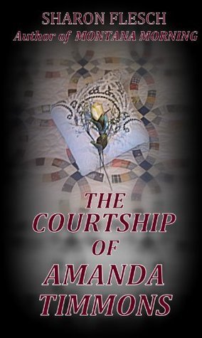 The Courtship of Amanda Timmons by Sharon Flesch | Goodreads