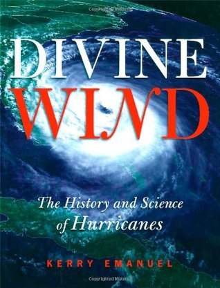 Divine Wind: The History and Science of Hurricanes by Kerry Emanuel ...