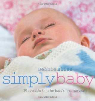 Simply Baby: 20 Special Handknits for Baby's First Two Years by Debbie ...