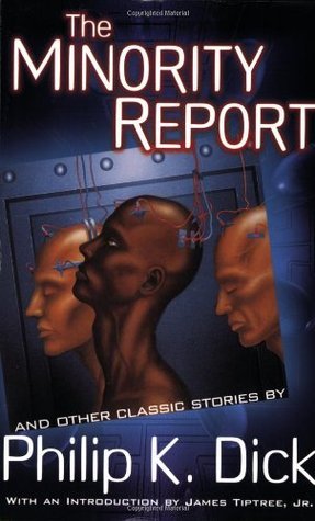 The Minority Report by Philip K. Dick | Goodreads