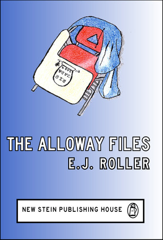 The Alloway Files by E.J. Roller | Goodreads