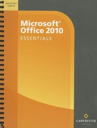 Microsoft Office 2010: Essentials (Mastery by Alec Fehl | Goodreads