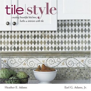 Tile Style: Creating Beautiful Kitchens, Baths, and Interiors with Tile ...