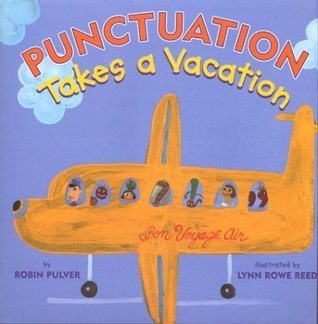 Punctuation Takes a Vacation by Robin Pulver | Goodreads