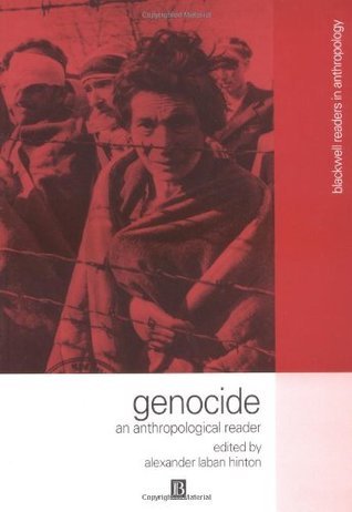 Genocide: An Anthropological Reader by Alexander Laban Hinton | Goodreads