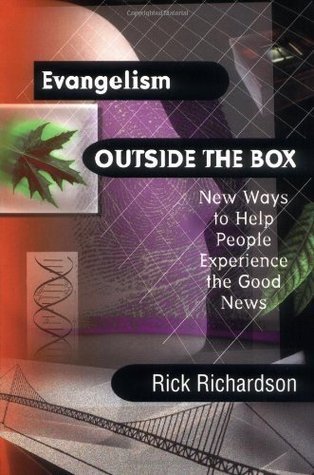 Evangelism Outside the Box: New Ways to Help People Experience the Good ...