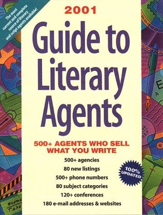 2001 Guide to Literary Agents: 570 Agents Who Sell What You Write by ...