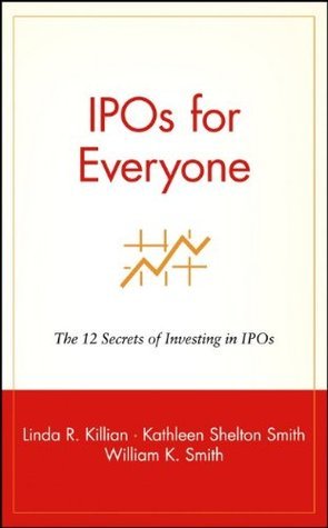 IPOs for Everyone: The 12 Secrets of Investing in IPOs by Linda R ...
