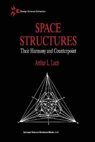 Space Structures (Design Science Collection) by A Loeb | Goodreads