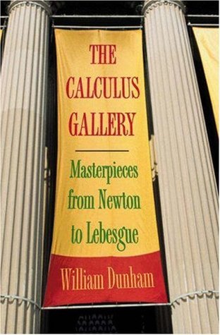 The Calculus Gallery: Masterpieces from Newton to Lebesgue by William ...