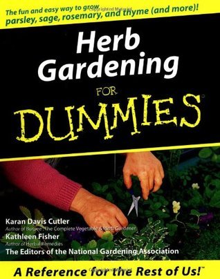 Herb Gardening For Dummies by Karan Davis Cutler | Goodreads