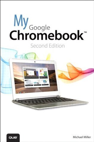 My Google Chromebook by Michael Miller | Goodreads