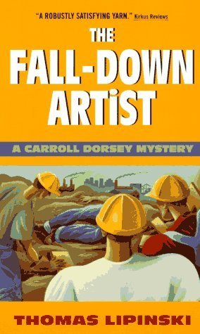 The Fall-Down Artist (Carroll Dorsey Mystery) by Thomas Lipinski | Goodreads