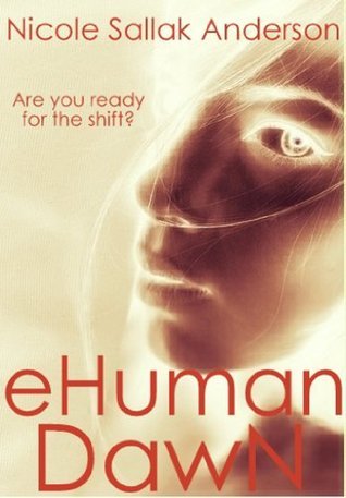 EHuman Dawn by Nicole Sallak Anderson | Goodreads