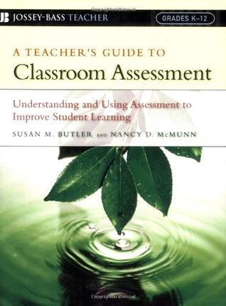 A Teacher's Guide to Classroom Assessment: Understanding and Using ...