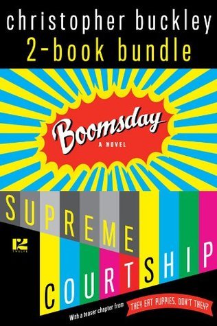 Boomsday / Supreme Courtship: 2-Book Bundle by Christopher Buckley ...