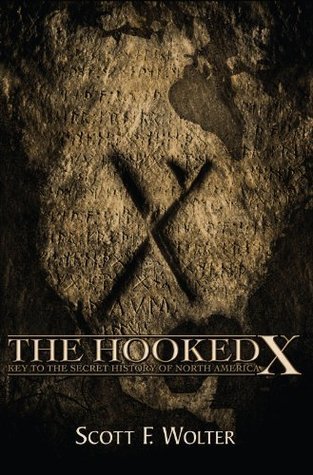 The Hooked X - The Secret History of North America by Scott F. Wolter | Goodreads